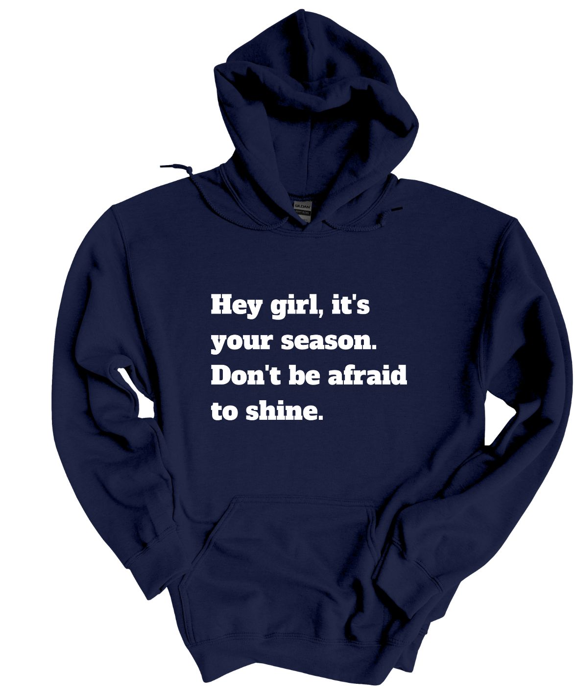 Hey Girl It's Your Season Don't Be Afraid To Shine Hoodie – Expressionsinc